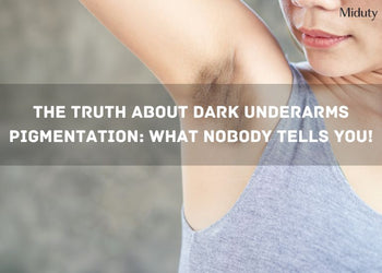 Dark Underarms Pigmentation: Causes & Treatment Tips - Miduty