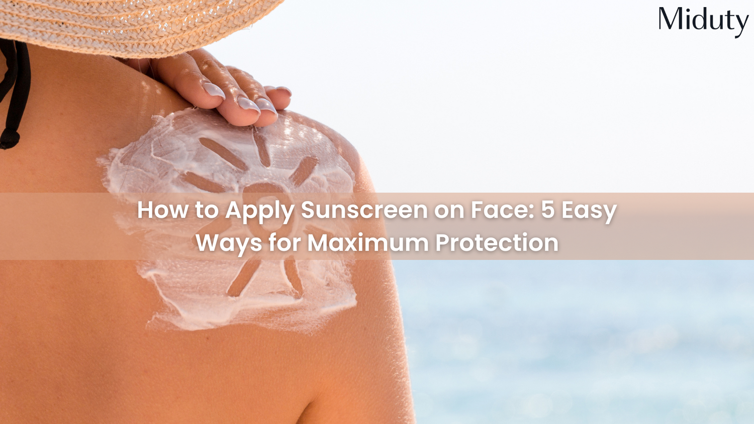 5 Easy Ways on How to Apply Sunscreen on Face - A Detailed Guide